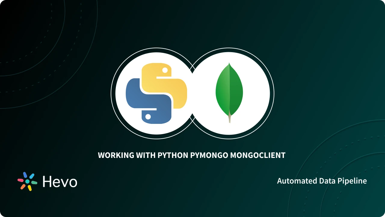 Working with Python PyMongo MongoClient Simplified 101 - Learn | Hevo