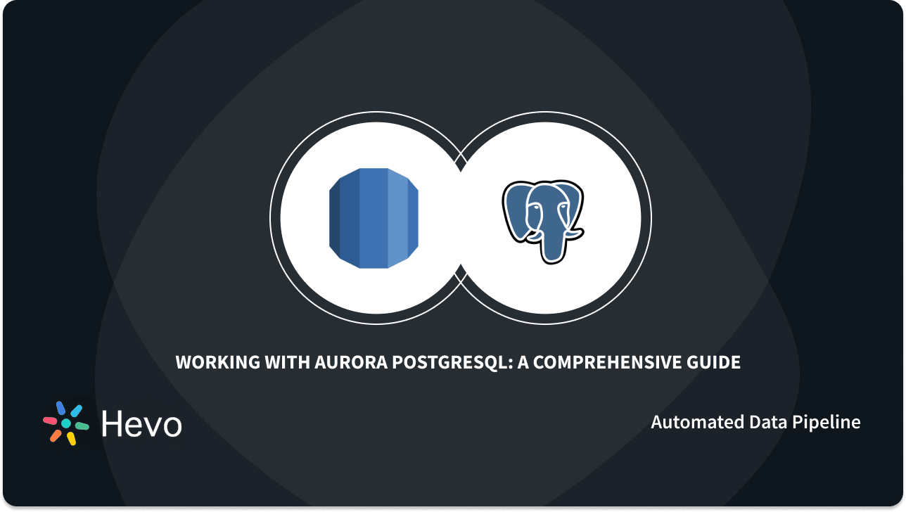 Working With Aurora Postgresql A Comprehensive Guide 101