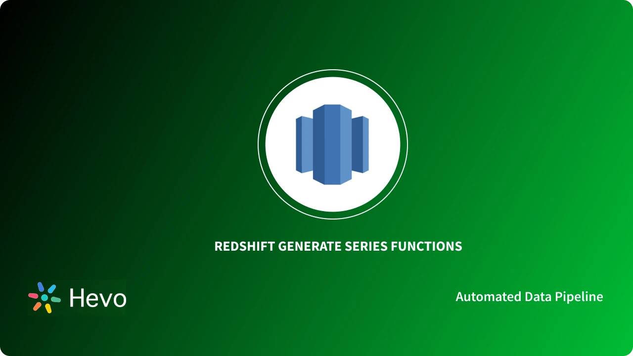 Redshift generate_series() Functions Made Easy - Learn | Hevo
