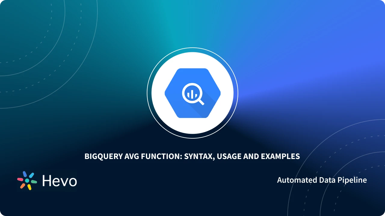 Google BigQuery AVG Function 101: Syntax, Usage & Examples Simplified