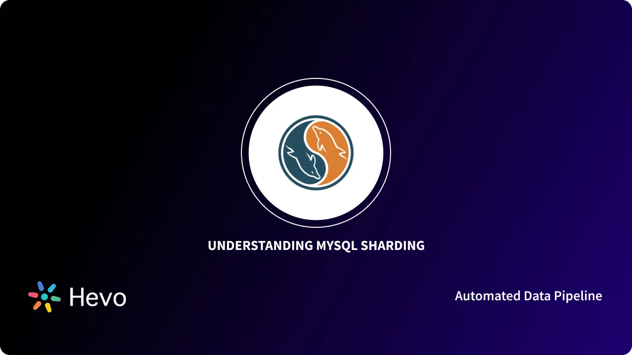 Understanding MySQL Sharding Simplified 101 - Learn | Hevo