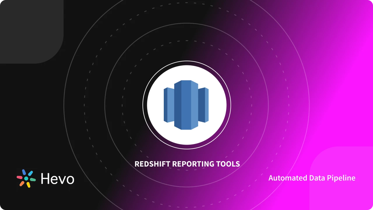 Best Redshift Reporting Tools for 2024 - Learn | Hevo