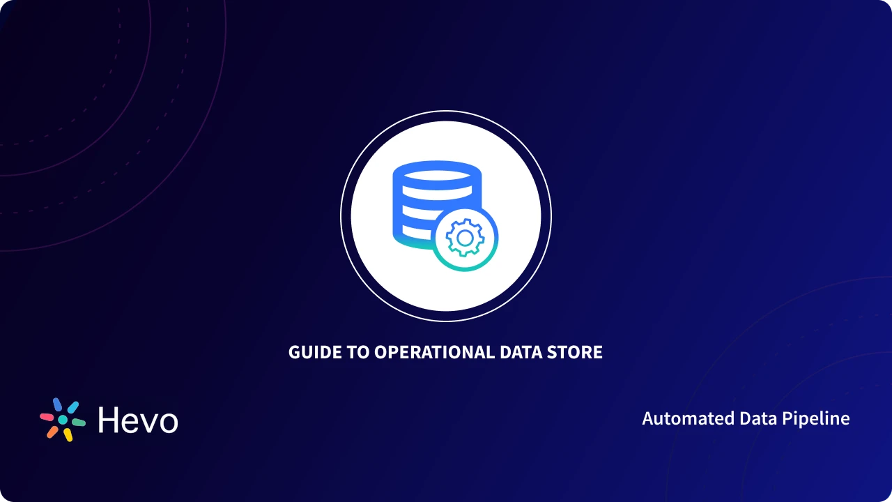 Operational Data Store: A Comprehensive Guide