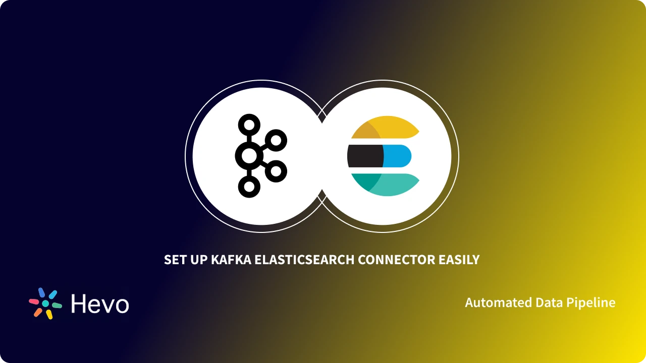 Working with Kafka Elasticsearch Connector Simplified: 4 Easy Steps ...