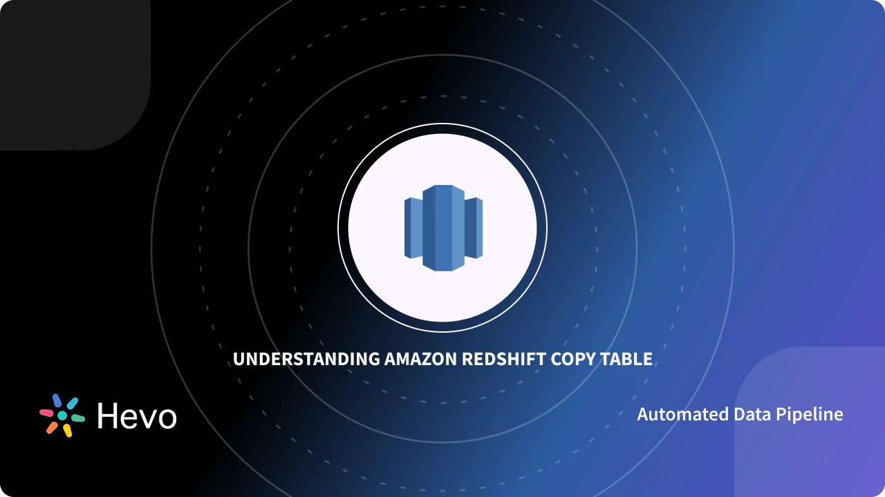 Amazon Redshift Copy Table: 3 Easy Methods | Hevo