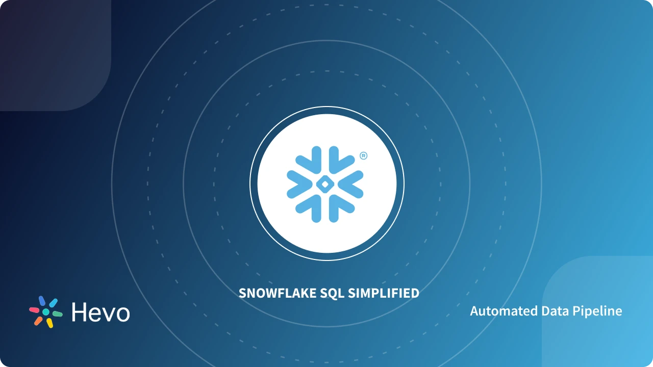 Snowflake SQL Made Easy: 101 Guide | Hevo