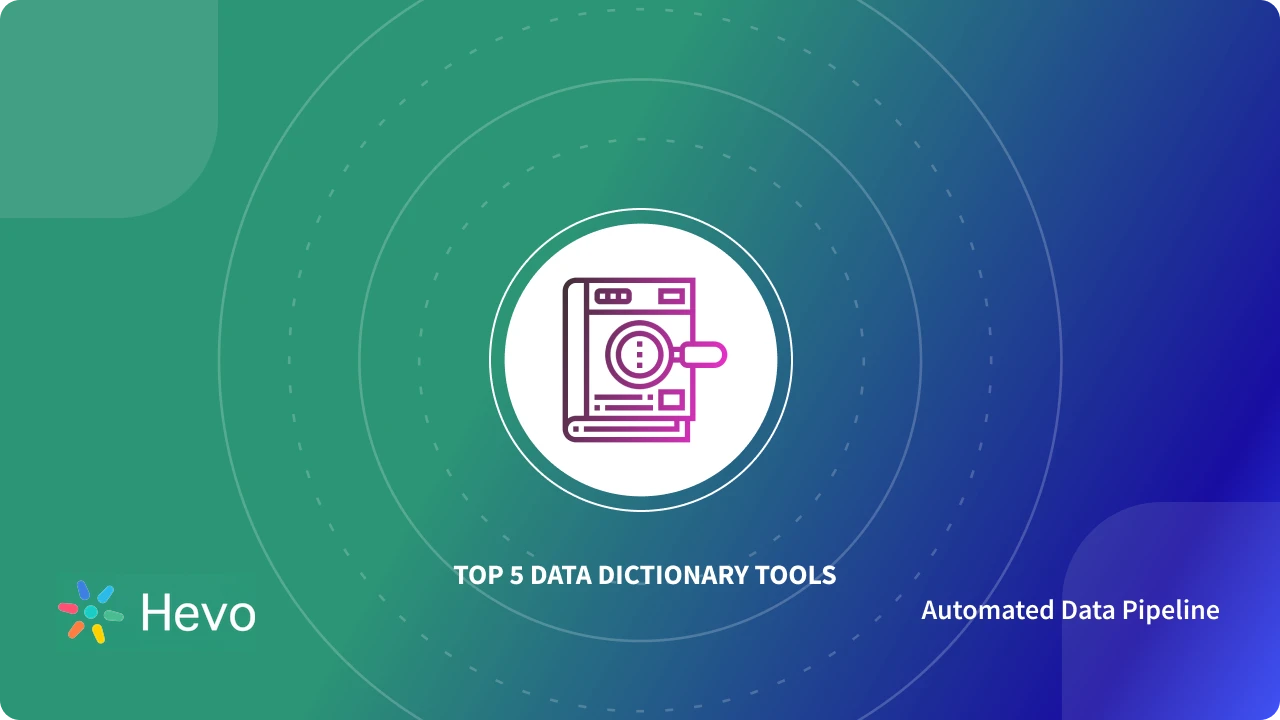 Top 7 Data Dictionary Tools Used by Growing Tech Companies