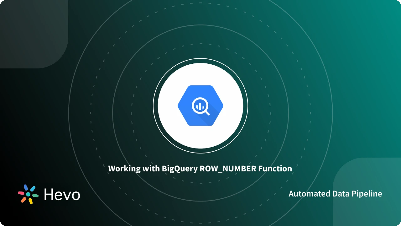 Working with Bigquery ROW_NUMBER Function | Hevo