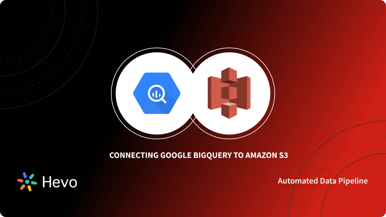Connecting BigQuery to S3: 4 Easy Steps - Learn | Hevo