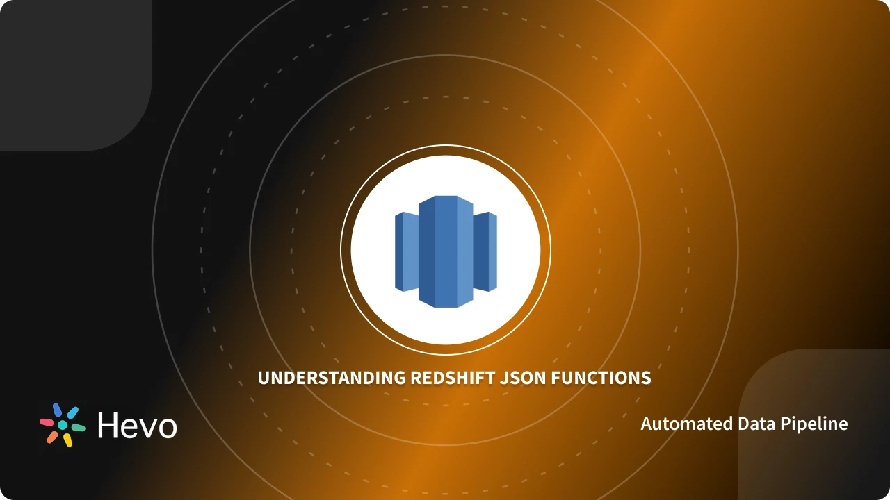 Redshift JSON Functions 101: Syntax and Queries | Hevo