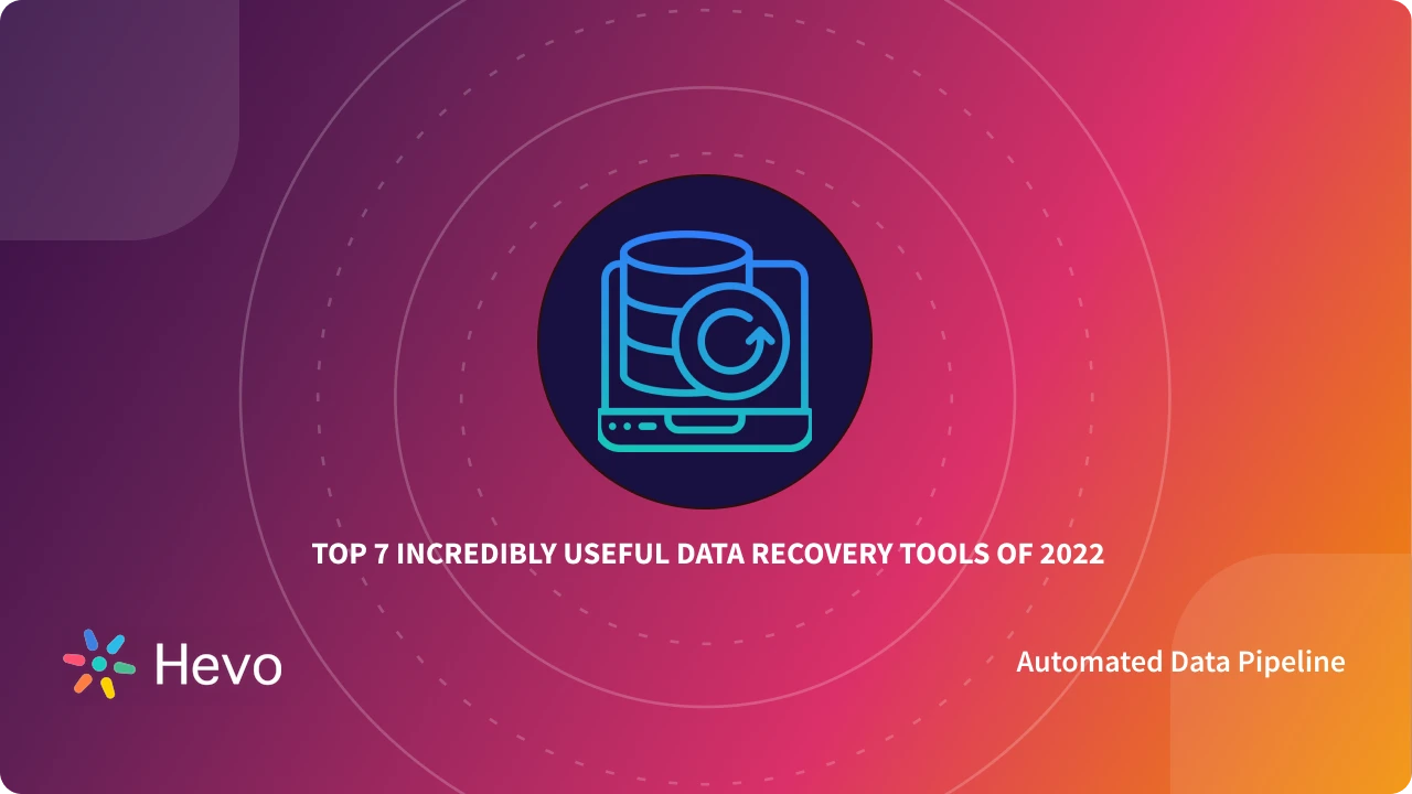 Top 7 Data Recovery Tools of 2024 - Learn | Hevo