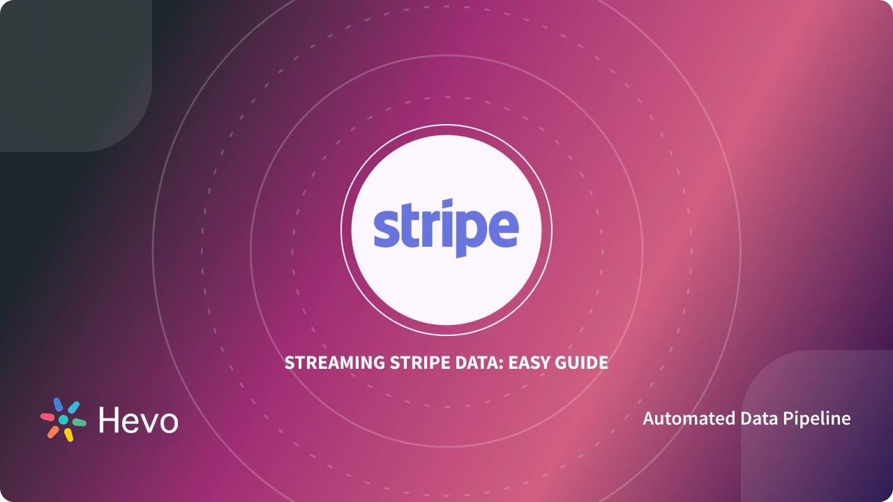 Streaming Stripe Data: Easy Guide - Learn | Hevo