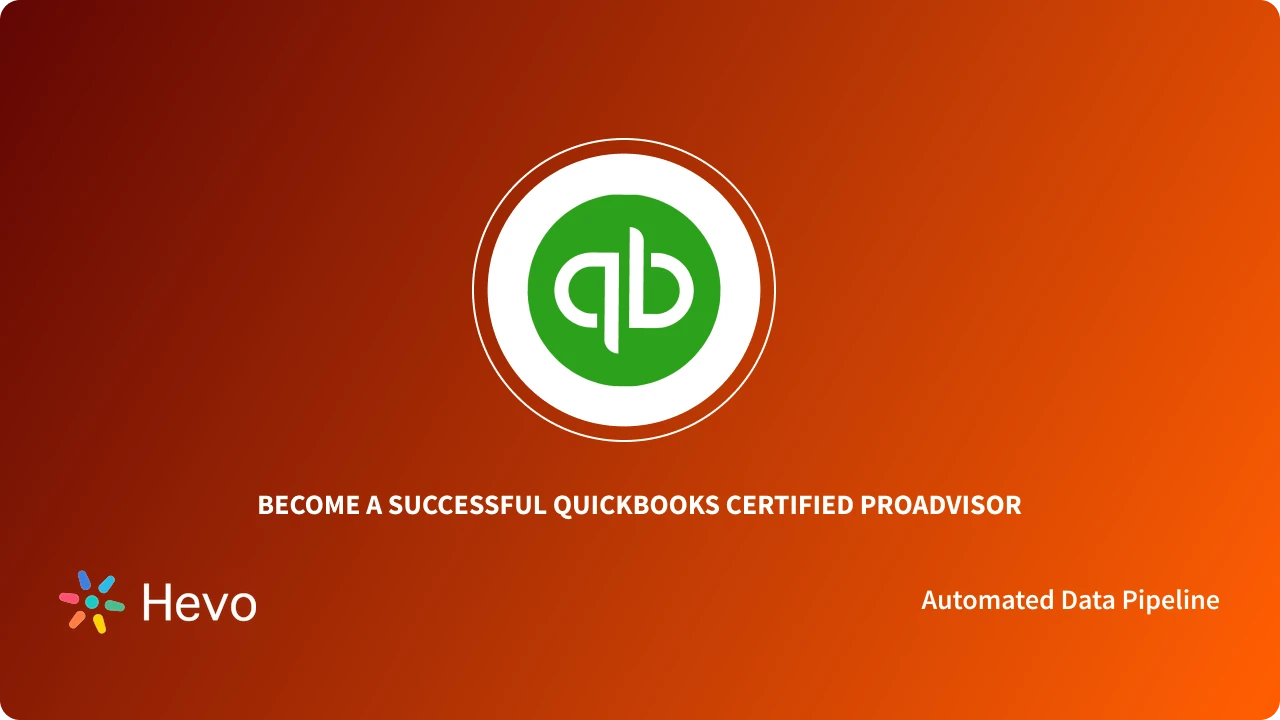 Become a Quickbooks Certified ProAdvisor in 3 Easy Steps - Learn | Hevo