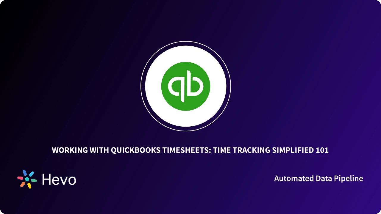Working with Quickbooks Timesheets: Time Tracking Simplified 101 ...