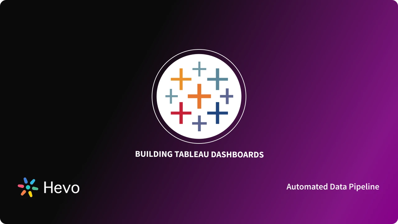 What is Tableau Dashboard and How to Build it? - Learn | Hevo