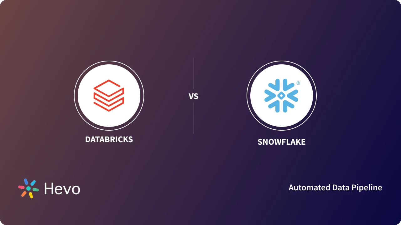 Databricks vs Snowflake: 9 Critical Differences - Learn | Hevo