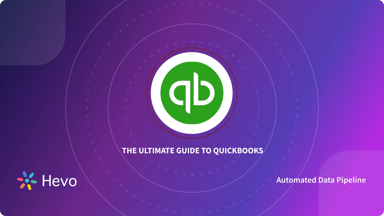 Understanding QuickBooks: A Comprehensive Guide 101 - Learn | Hevo