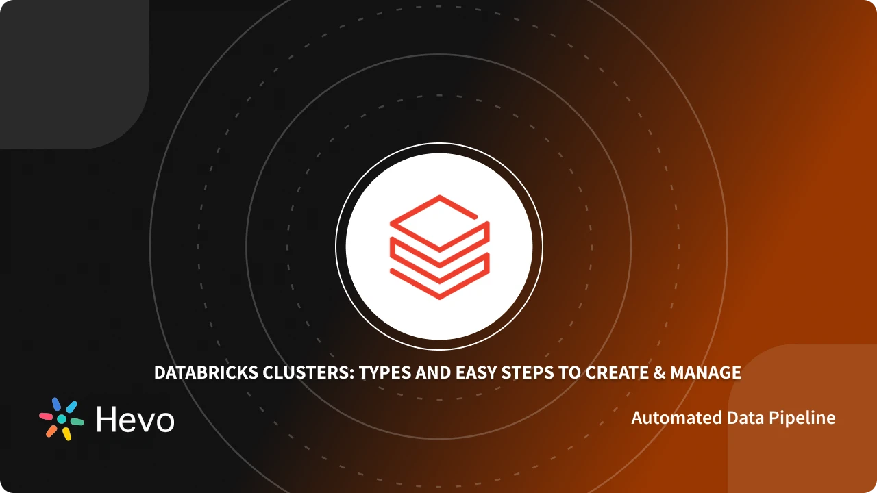 Databricks Clusters: Types and 2 Steps to create | Hevo