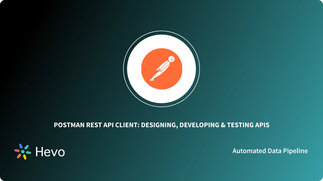 How to Work With Postman REST Client: Guide | Hevo