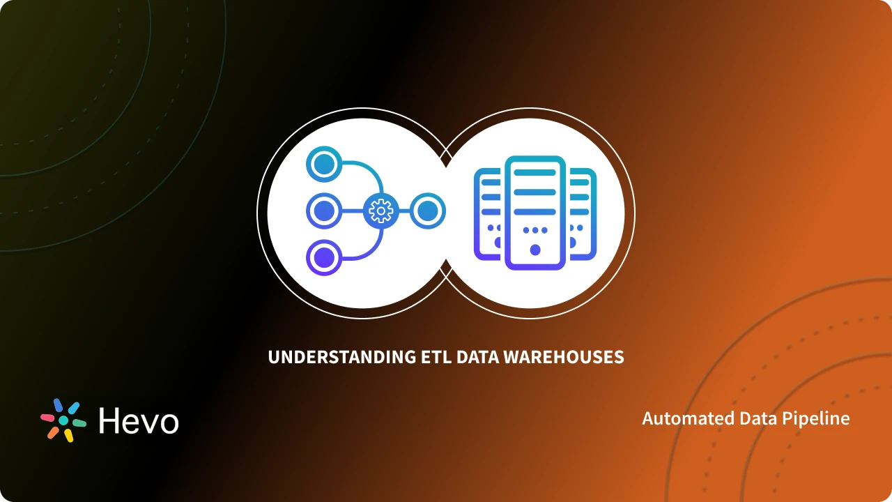 ETL Data Warehouses: The Ultimate Guide - Learn | Hevo