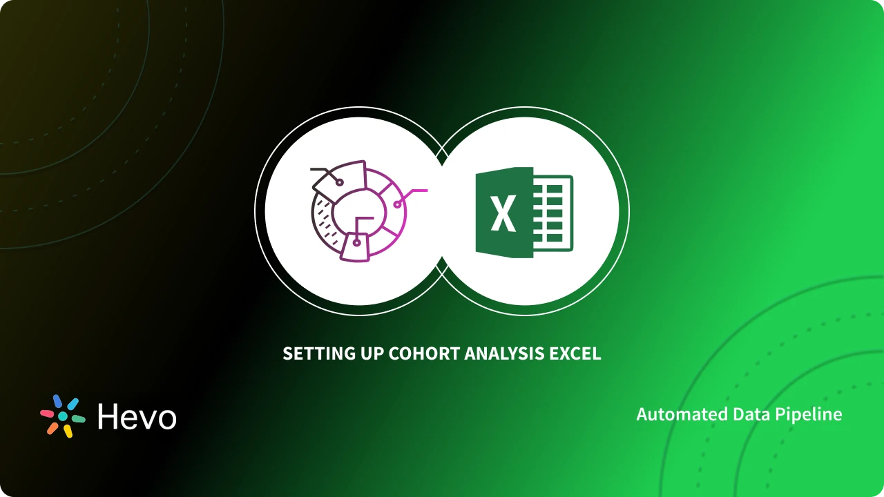 Setting up Cohort Analysis Excel: 4 Easy Steps | Hevo