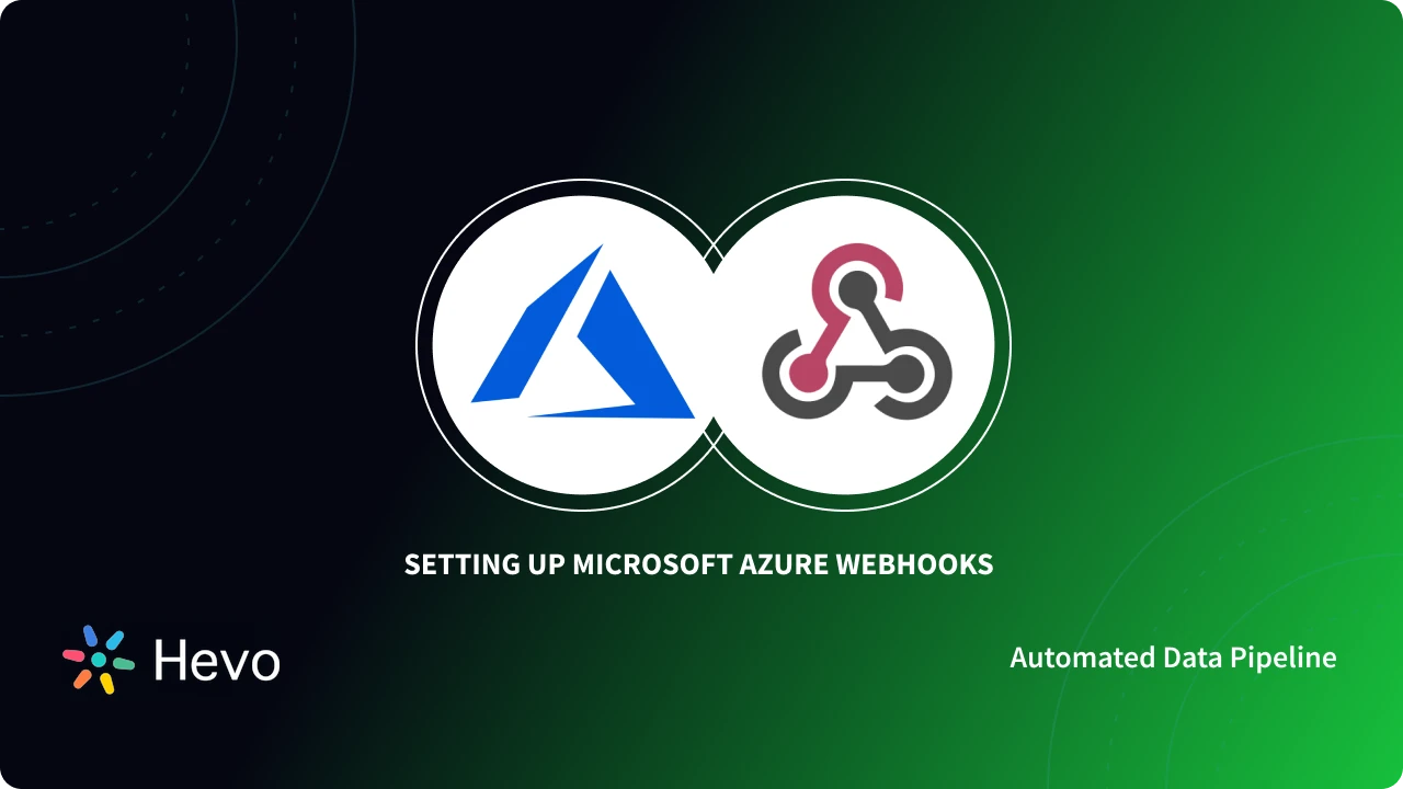 Setting Up Microsoft Azure Webhooks: 2 Easy Steps | Hevo