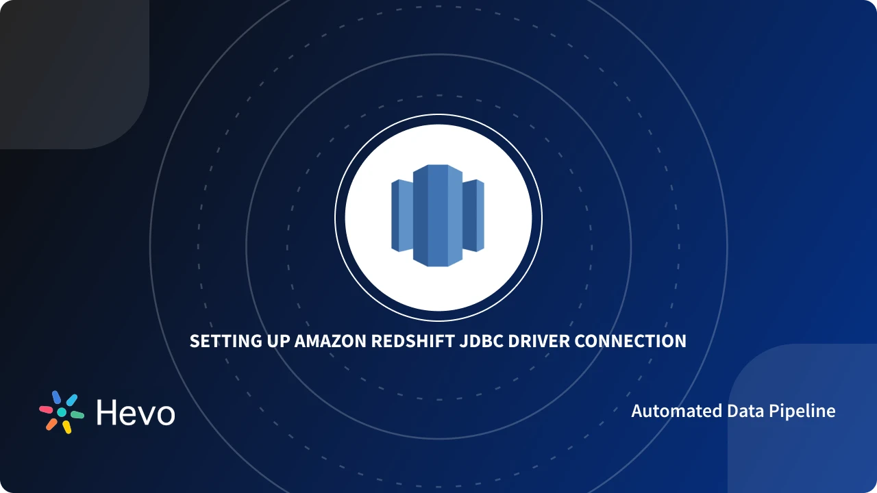 Amazon Redshift JDBC Driver Connection: 4 Easy Steps - Learn | Hevo