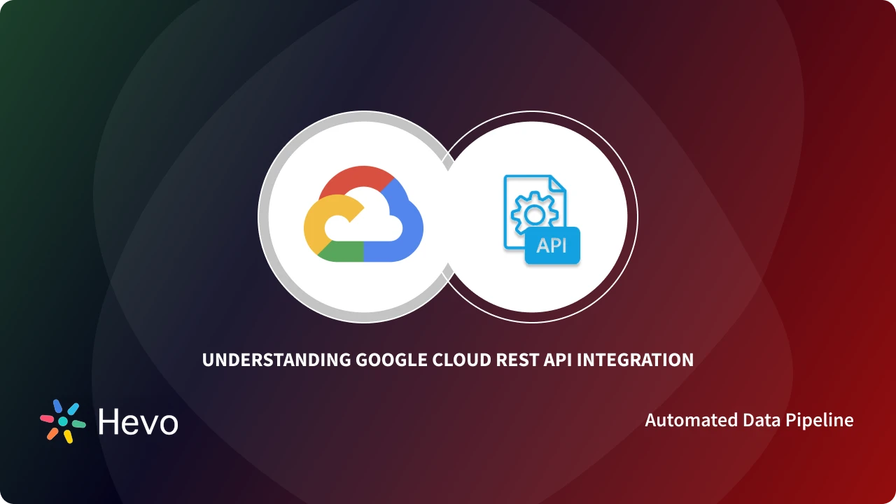 Google Cloud Rest API Integration: 2 Easy Methods