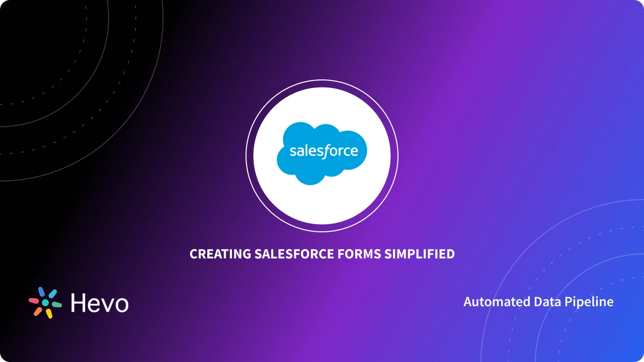 A Guide to Salesforce Forms for Data Management | Hevo