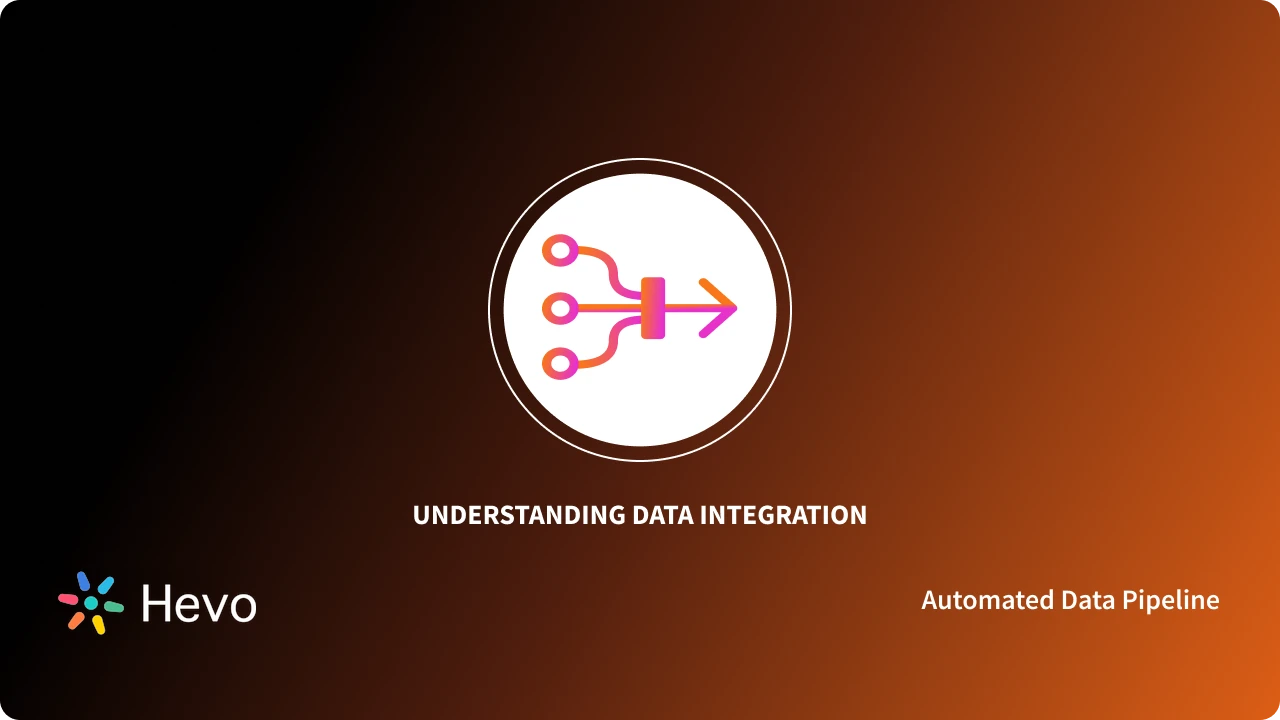 Data Integration 101: A Comprehensive Guide - Learn | Hevo