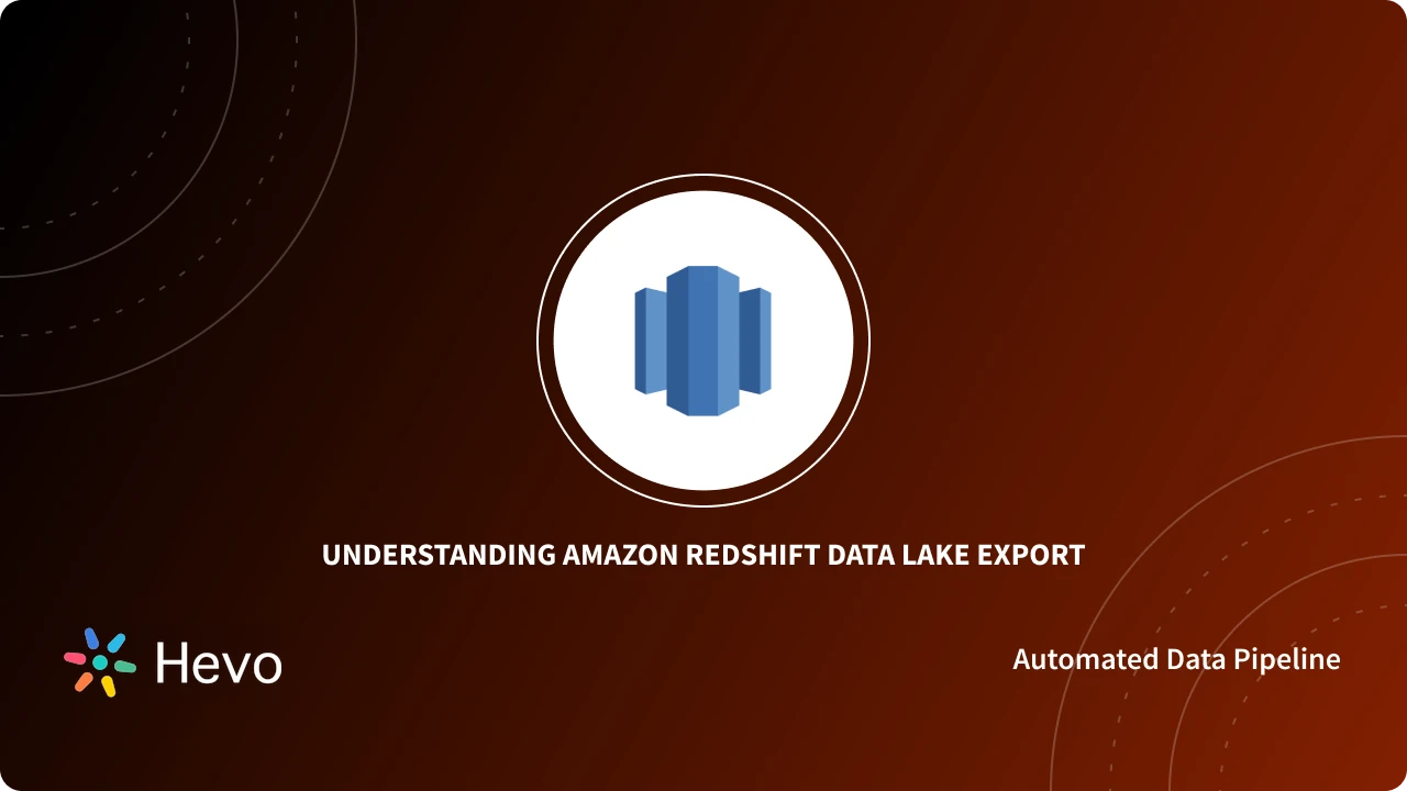 Setting up Redshift Data Lake Export: Made Easy 101 | Hevo