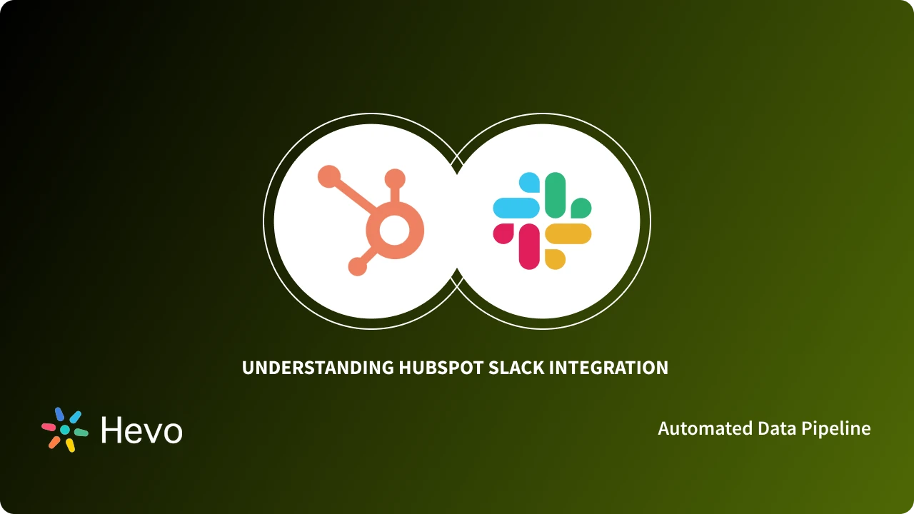HubSpot Slack Integration: 6 Easy Steps - Learn | Hevo