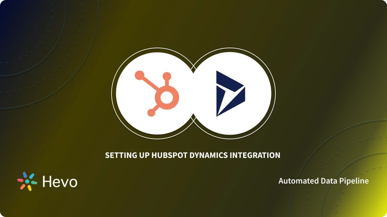 Setting Up HubSpot Dynamics Integration: 3 Easy Steps - Learn | Hevo