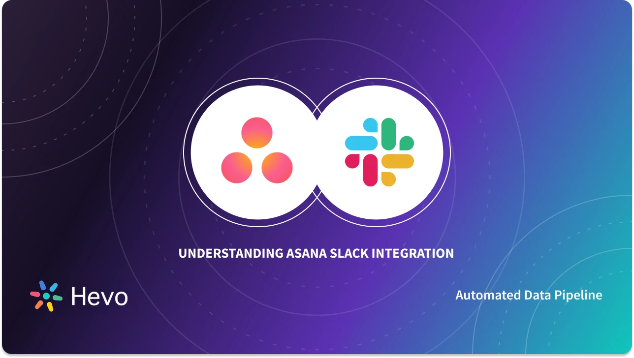 Asana Slack Integration: 4 Easy Steps - Learn | Hevo
