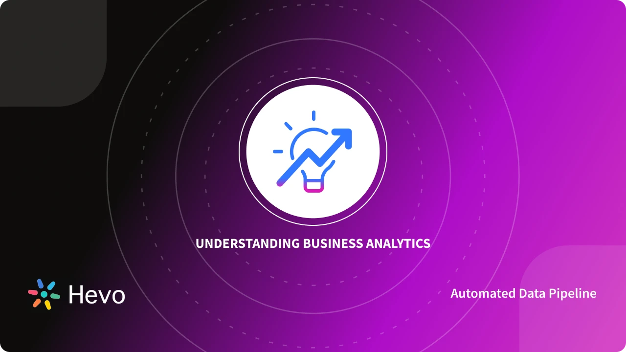 Business Data Analysis: 4 Comprehensive Aspects - Learn | Hevo