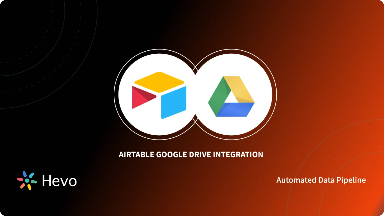 Setting up Airtable Google Drive Integration: 2 Easy Steps - Learn | Hevo