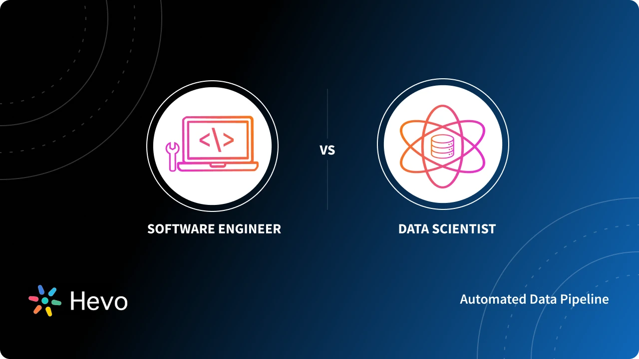 Software Engineer vs Data Scientist: 7 Critical Differences - Learn | Hevo