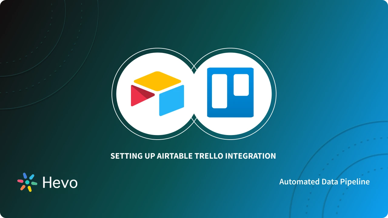 Airtable Trello Integration: 2 Easy Steps