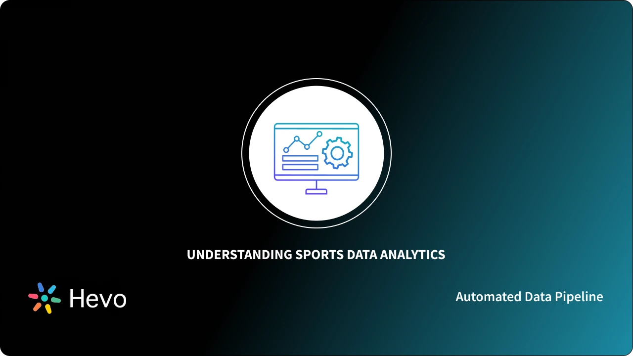 Understanding Sports Data Analytics Simplified | Hevo