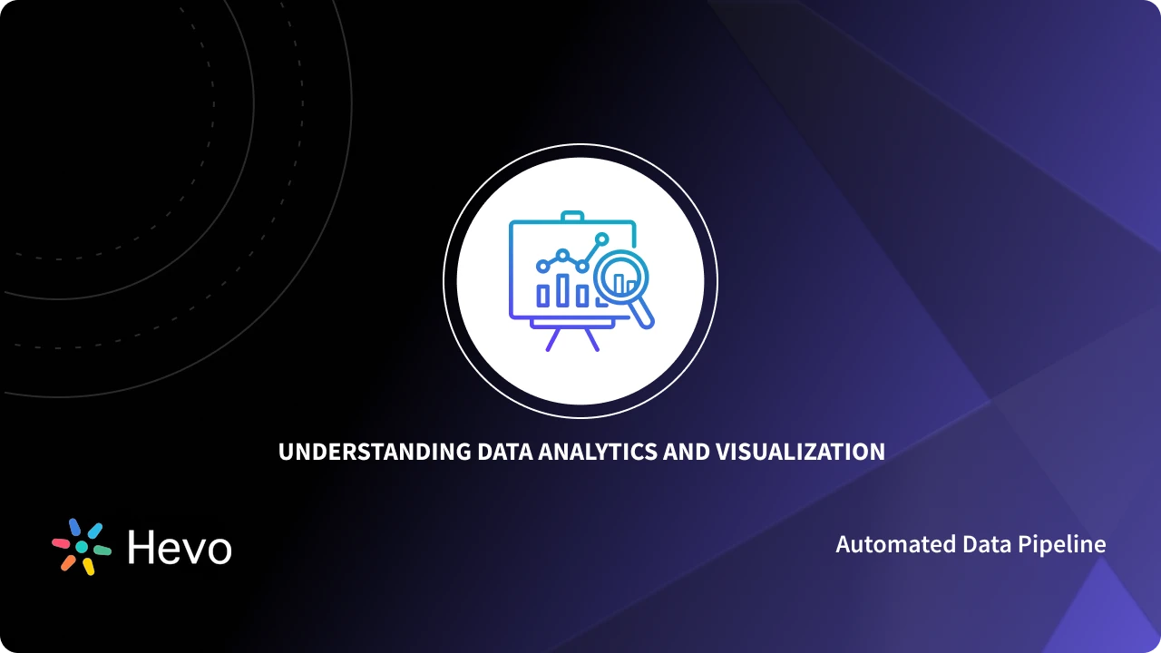 Data Analytics and Visualization: Guide 101 | Hevo