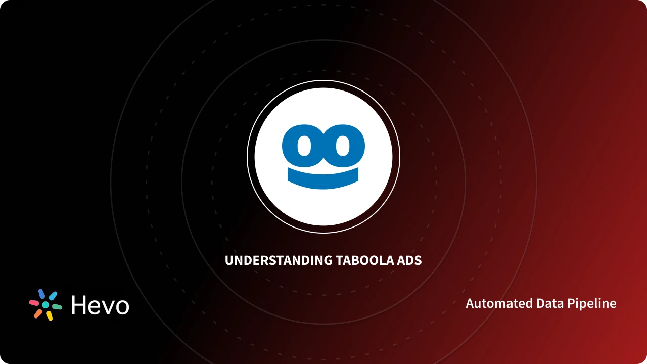 Understanding Taboola Ads Simplified - Learn | Hevo