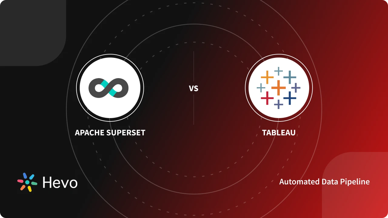 Apache Superset vs Tableau: 4 Critical Differences | Hevo
