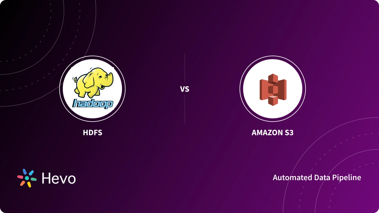 Hadoop S3 Comparison: Understanding the Differences | Hevo