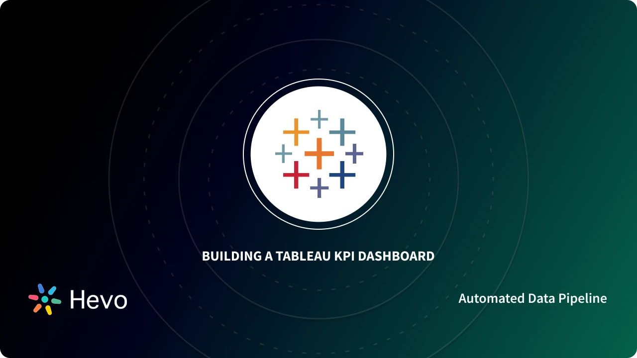 Building a Tableau KPI Dashboard: A Comprehensive Guide