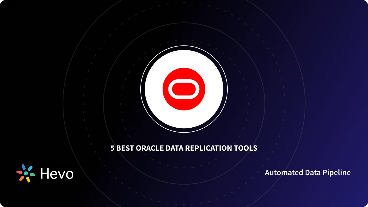 5 Best Oracle Replication Tools for 2024 | Hevo
