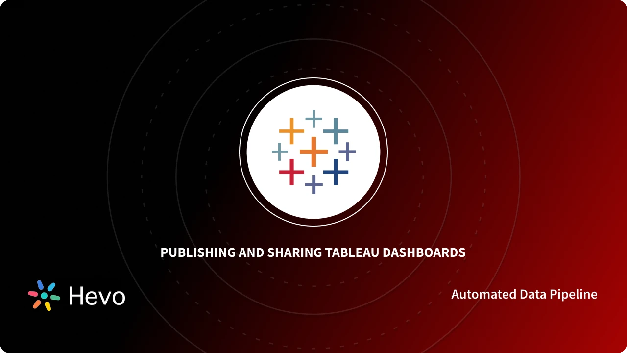 Publishing Tableau Dashboards: A Comprehensive Guide | Hevo