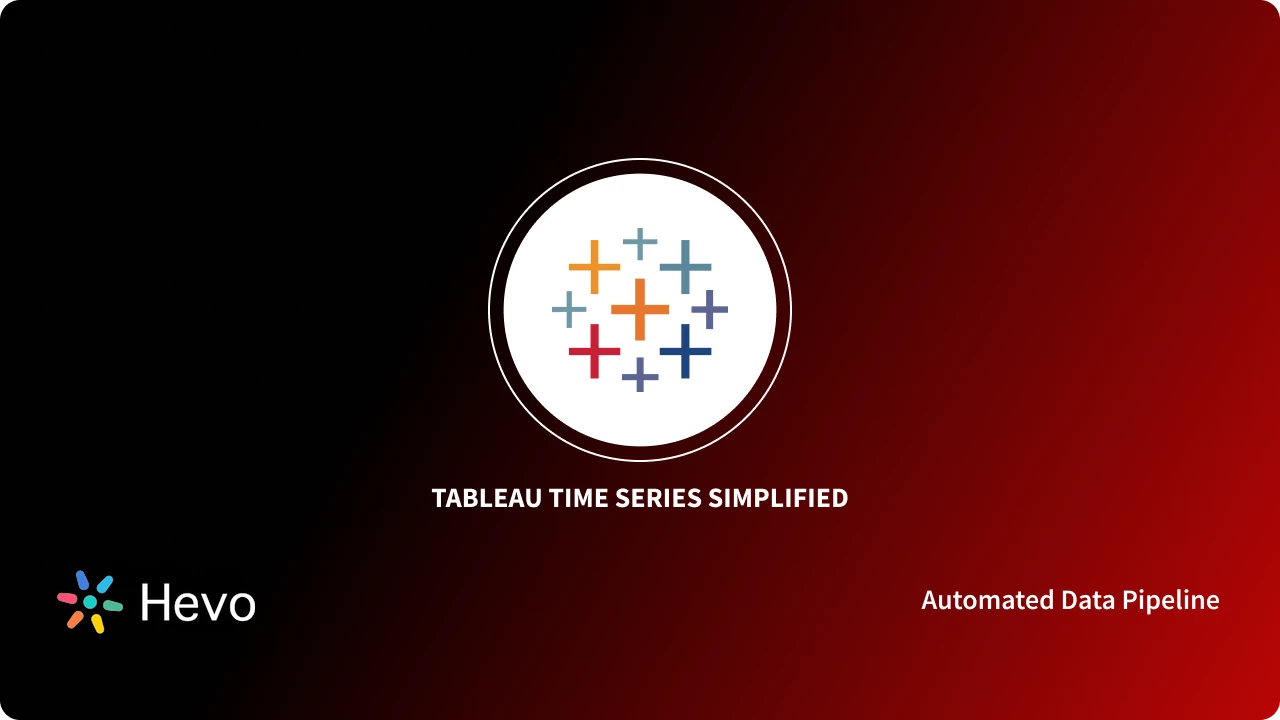 Tableau Time Series Analysis Simplified | Hevo
