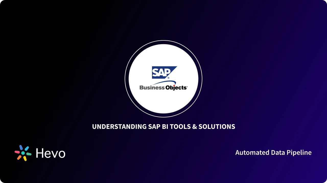 SAP BI Tools & Solutions: A Comprehensive Guide - Learn | Hevo