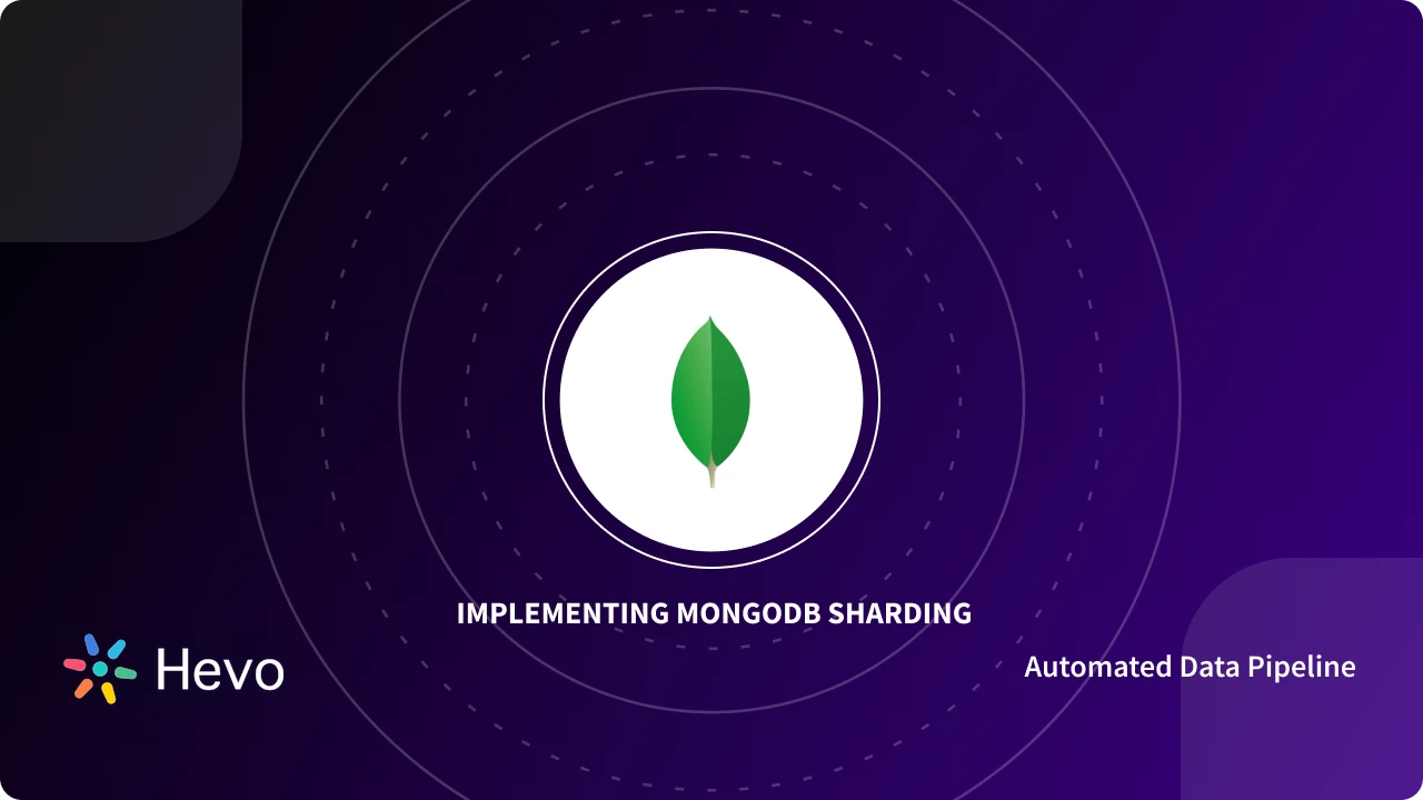 MongoDB Sharding: 6 Easy Steps Tutorial | Hevo