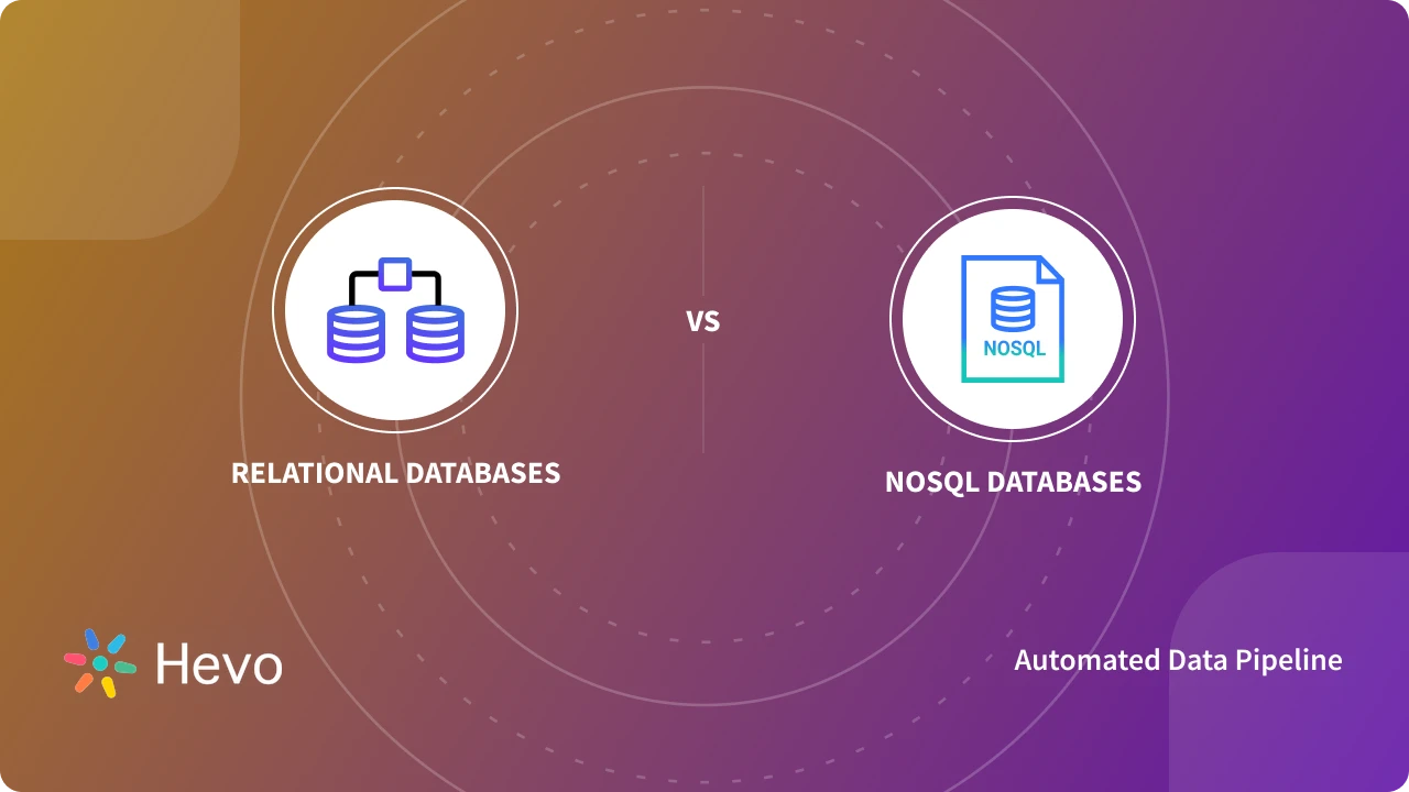 Relational Database Vs NoSQL: 7 Critical Aspects | Hevo